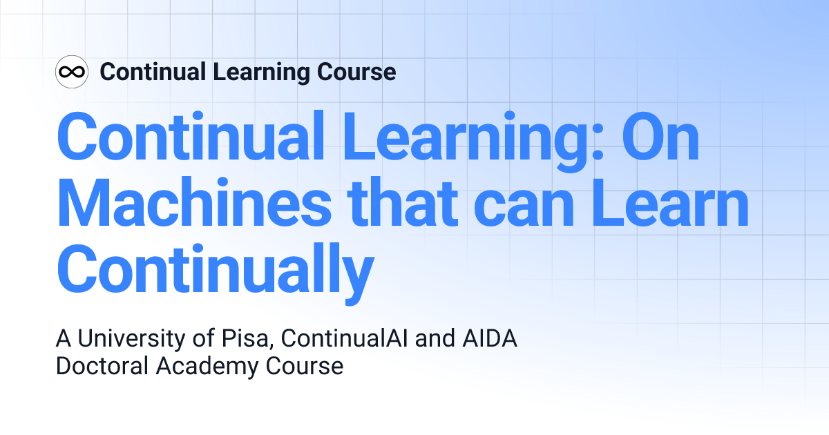 Continual Learning: On Machines that can Learn Continually | Continual ...