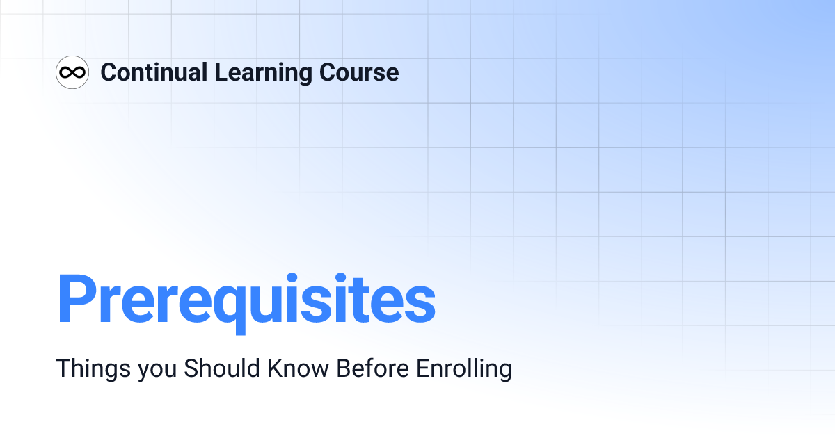 Prerequisites | Continual Learning Course